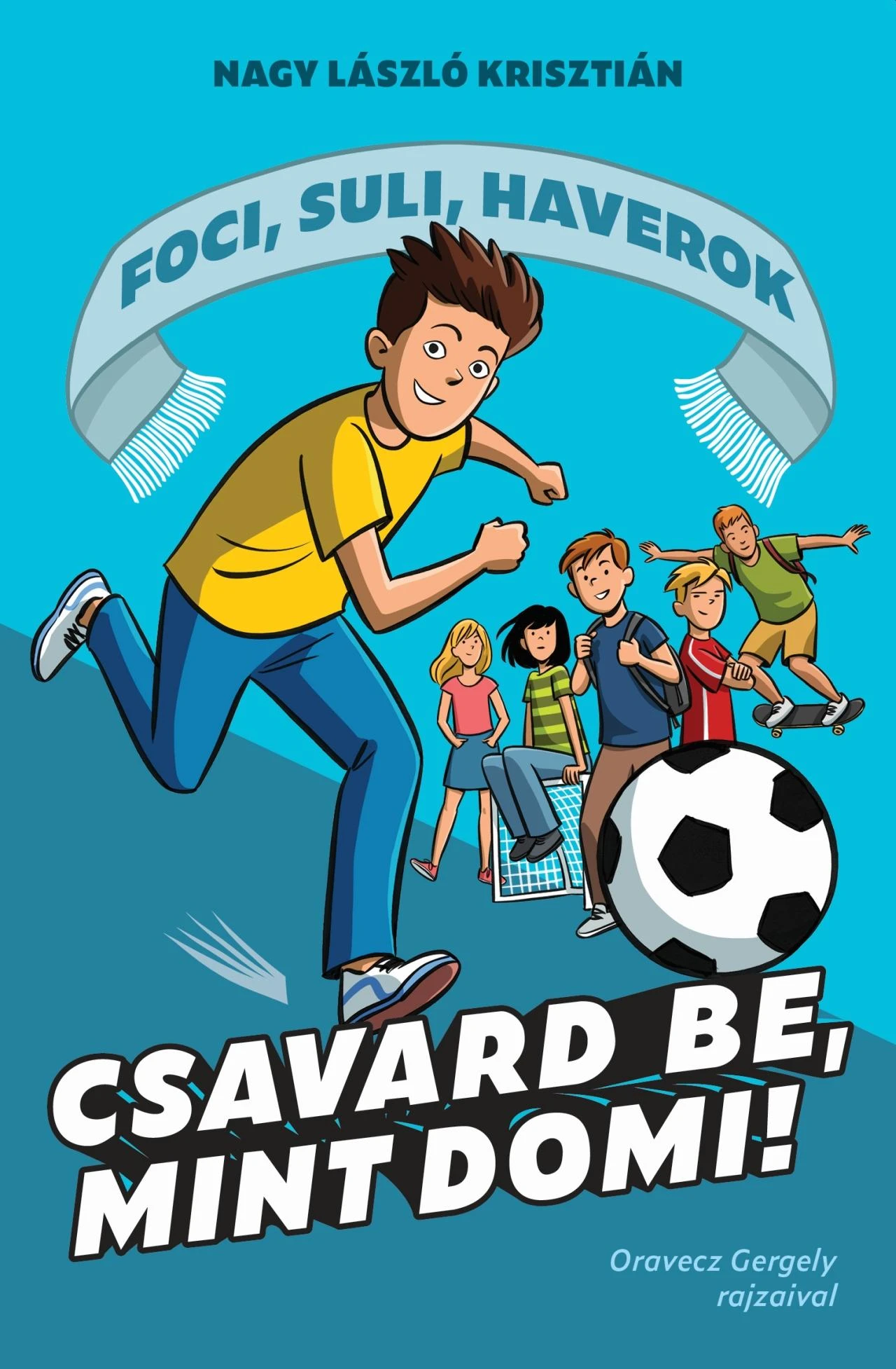 Csavard be, mint Domi! - Foci, suli, haverok 1. | Álomgyár